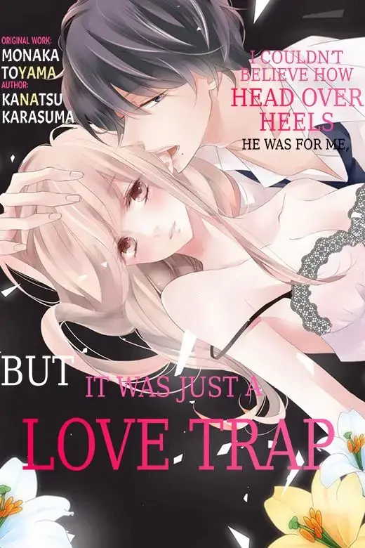 LOVE TRAP I Couldn’t Believe How Head Over Heels He Was for Me, but It Was Just a Trap.